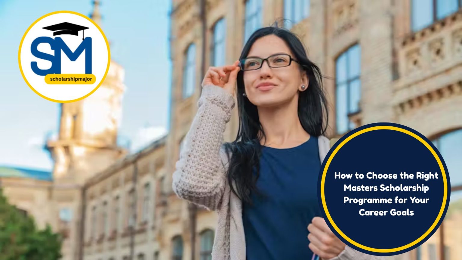 How to Choose the Right Masters Scholarship Programme for Your Career Goals