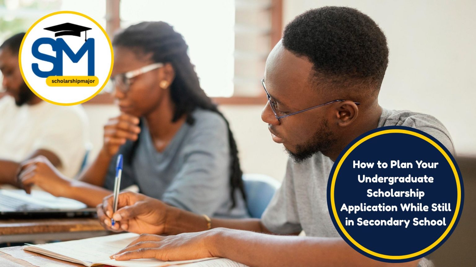 How to Plan Your Undergraduate Scholarship Application While Still in ...